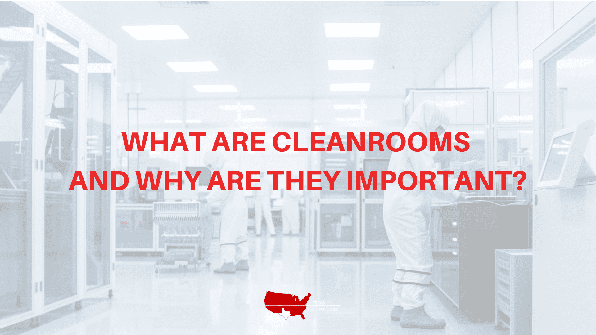 What are Cleanrooms and Why Are They Important?