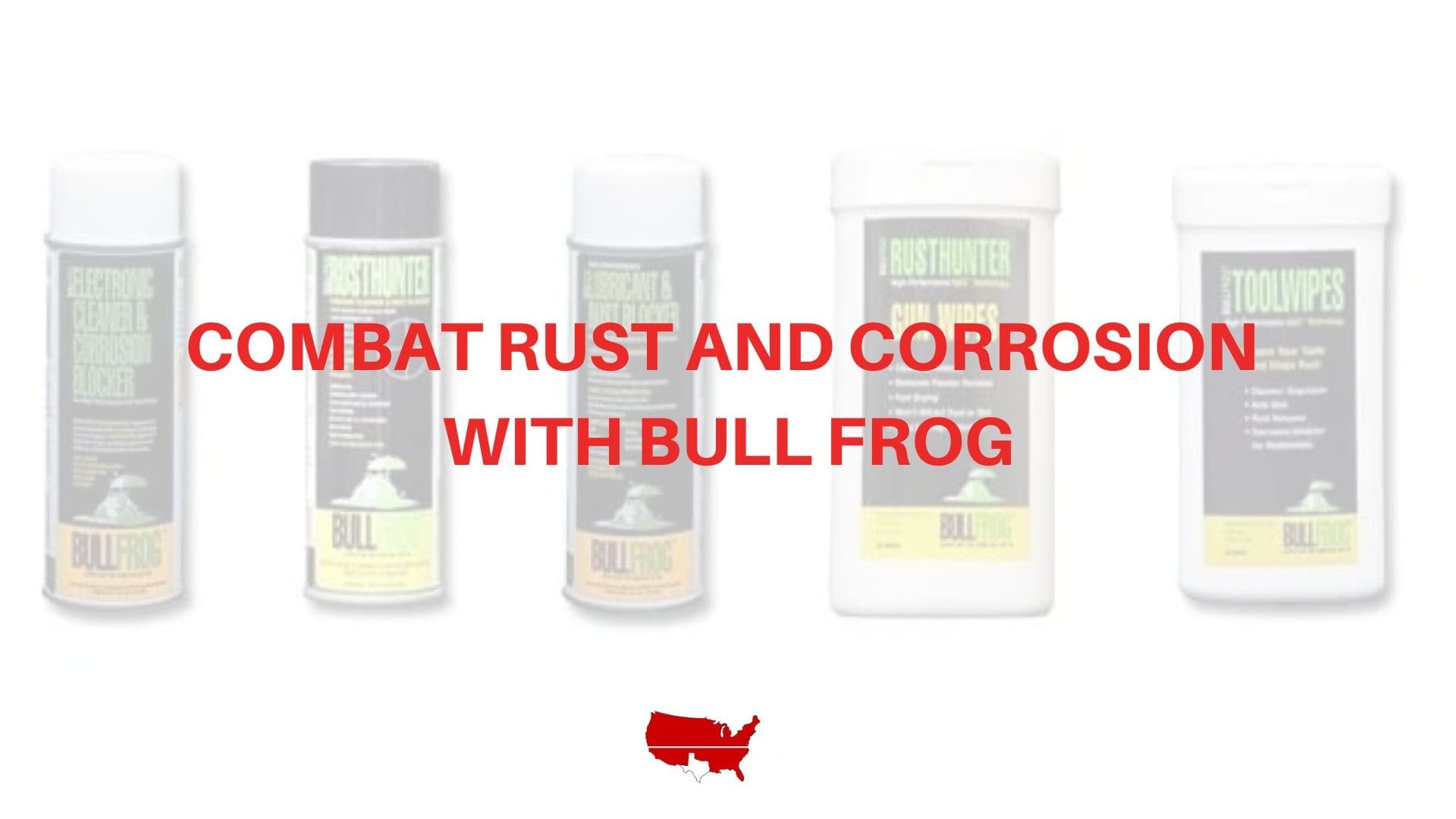 Combat Rust and Corrosion with Bull Frog - Texas Technologies ...