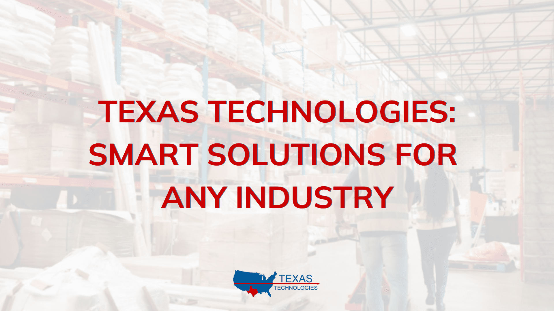 Texas Technologies: Smart Solutions for Any Industry - Texas ...