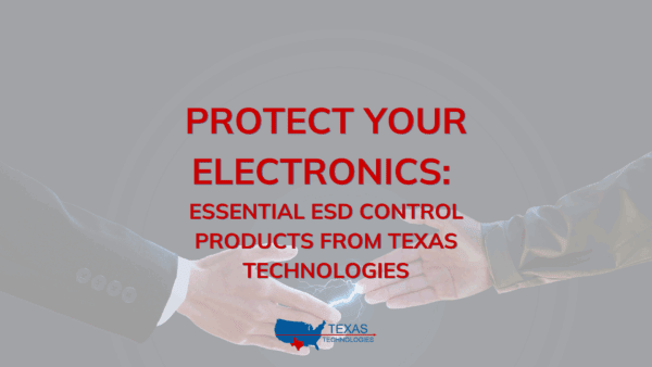 Protect Your Electronics: Essential ESD Control Products from Texas ...